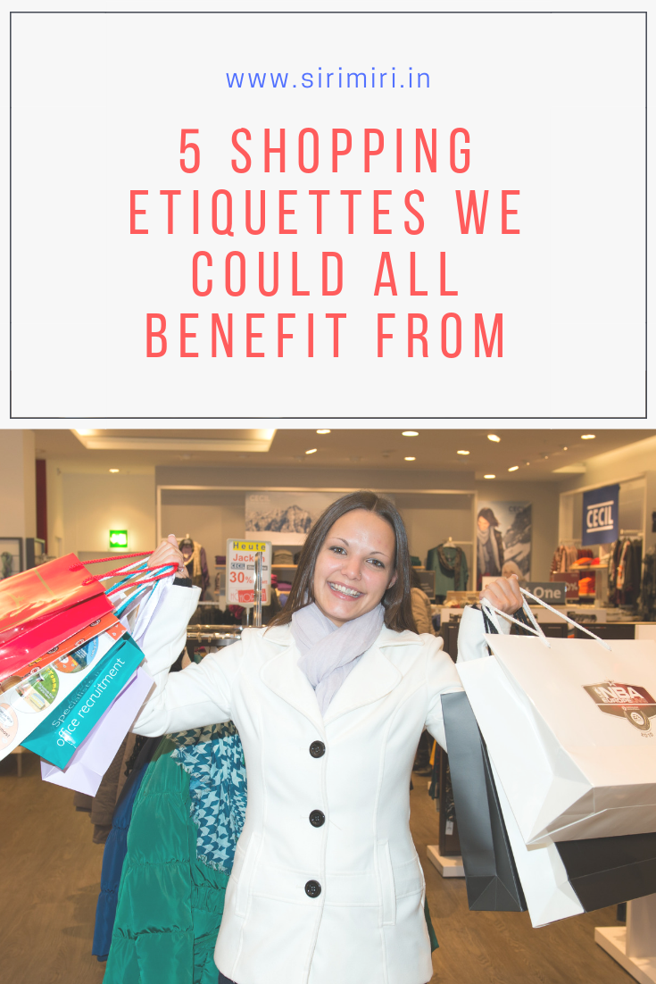 5 Shopping Etiquettes we could all benefit from - Sirimiri